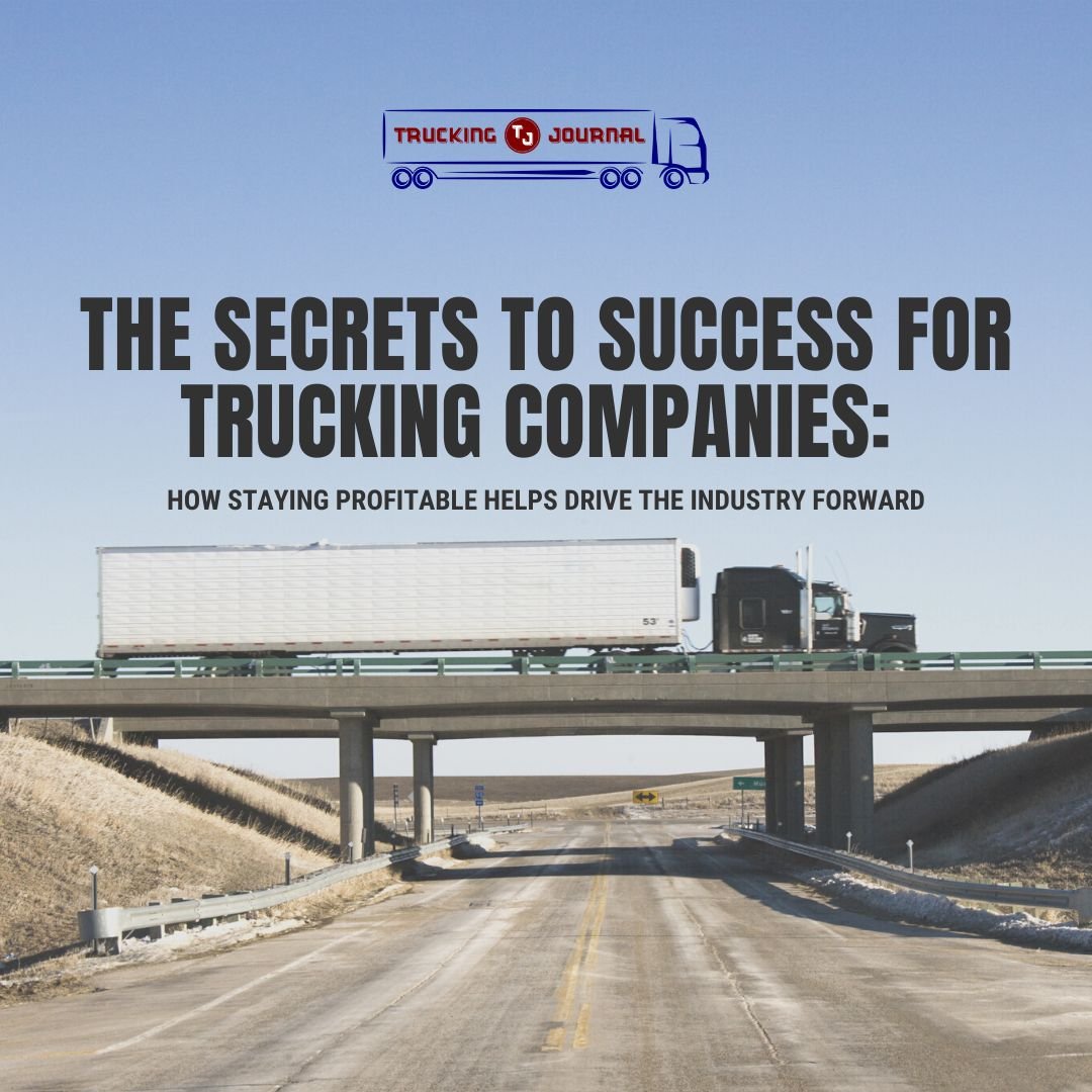 The Secrets to Success for Trucking Companies: How Staying Profitable ...
